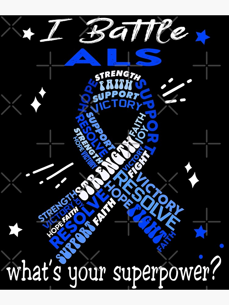 "ALS Warrior, I Battle ALS What's Your Superpower?" Poster by ...