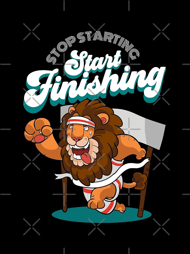 "Stop starting, start finishing" Poster for Sale by DAFIN | Redbubble