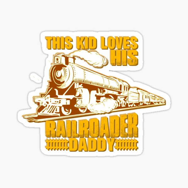"This Kid Loves His Railroader Daddy Steam Train Engine Locomotive for ...
