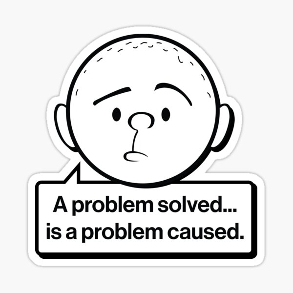 "Karl Pilkington Quote: A problem solved is a problem caused" Sticker for Sale by Pilkingzen ...