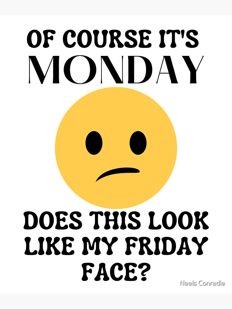 "Of course it's Monday. Does this look like my Friday face?" Sticker ...