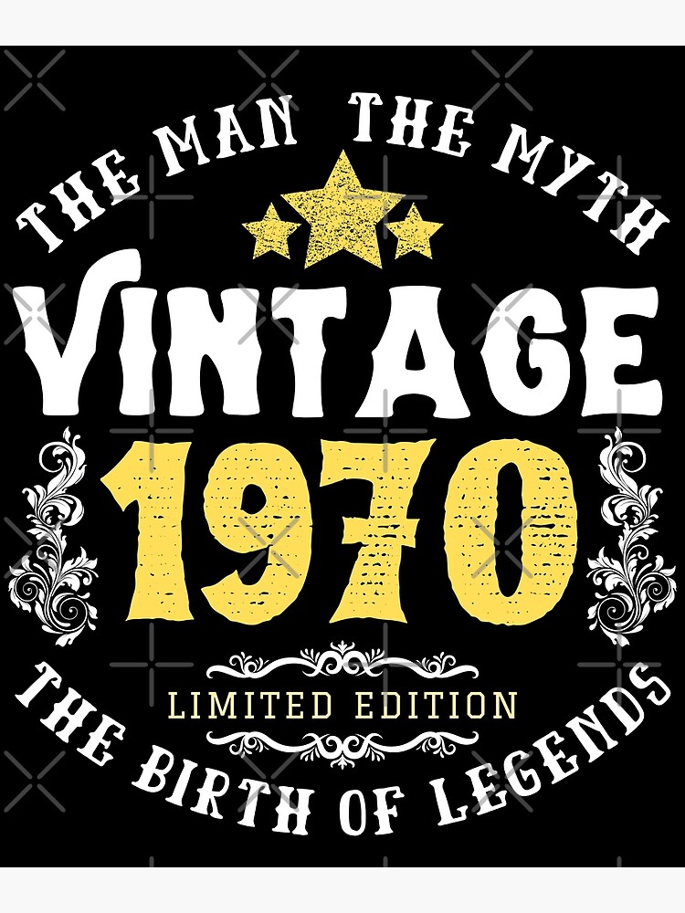 Póster «The Man The Myth Vintage 1970 Edición limitada El nacimiento de las leyendas» de ...