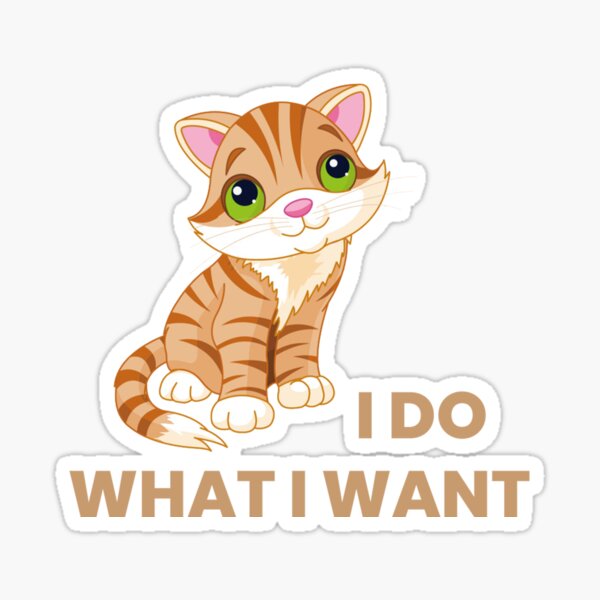 "Cat - I Do What I Want" Sticker by vector1 | Redbubble