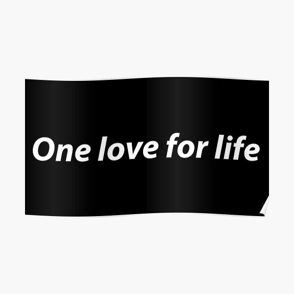 "One Love For Life" Poster for Sale by Dinamond | Redbubble