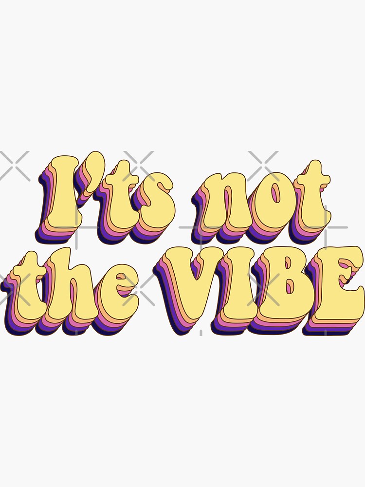 "it’s not the vibe sticker" Sticker for Sale by saracreates | Redbubble