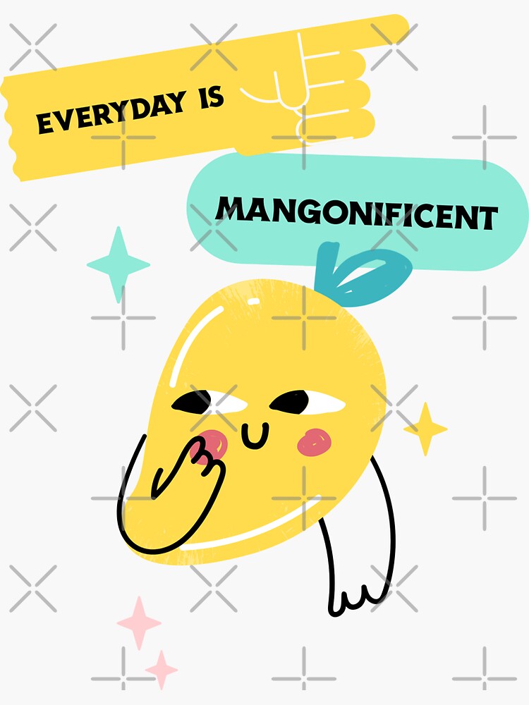 "Everyday Is Mangonificent" Sticker by LKDesigns24 | Redbubble