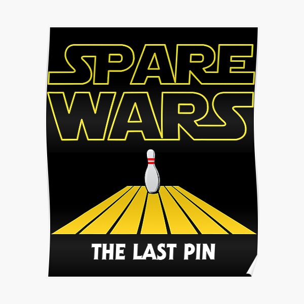 "Spare Wars The Last Pin Funny Bowler Bowling Parody" Poster for Sale ...
