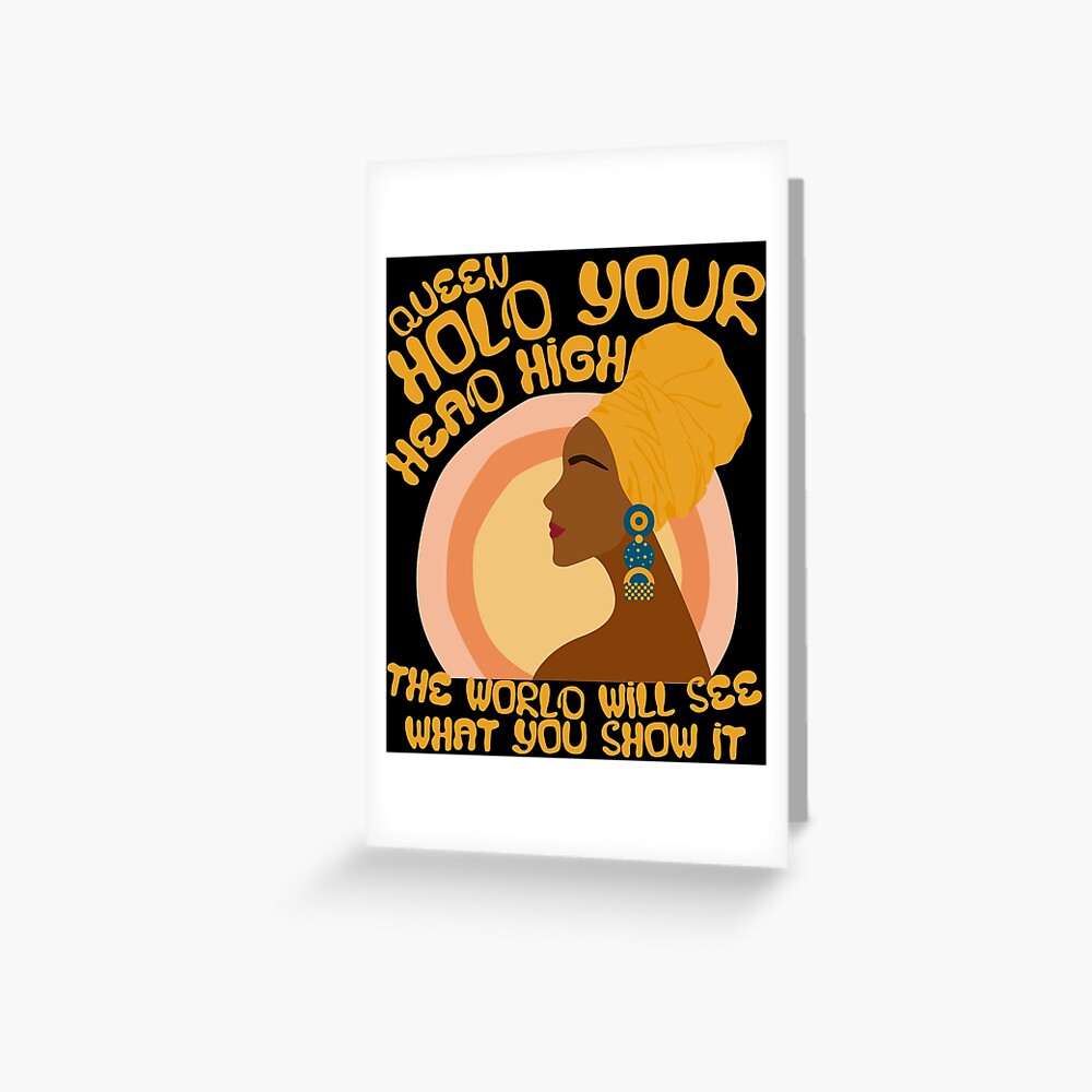 "Queen Hold Your Head High, Black Woman" Greeting Card for Sale by ...