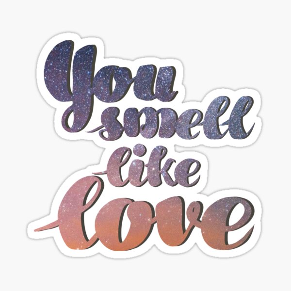 "You Smell Like Love Cute Pretty Quote" Sticker by HarrysMomStudio ...