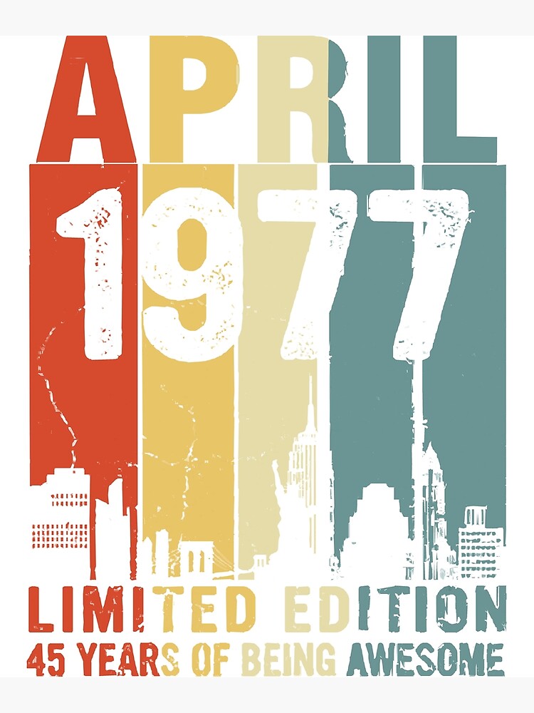 Póster «Abril de 1977 Edición limitada 45 años de ser impresionante» de ...