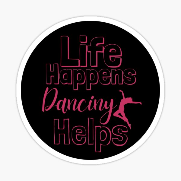 "Life Happens Dancing Helps - innuendo pink" Sticker for Sale by ...