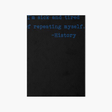 "History Repeating Itself - Stop Repeating History Sticker" Art Board ...