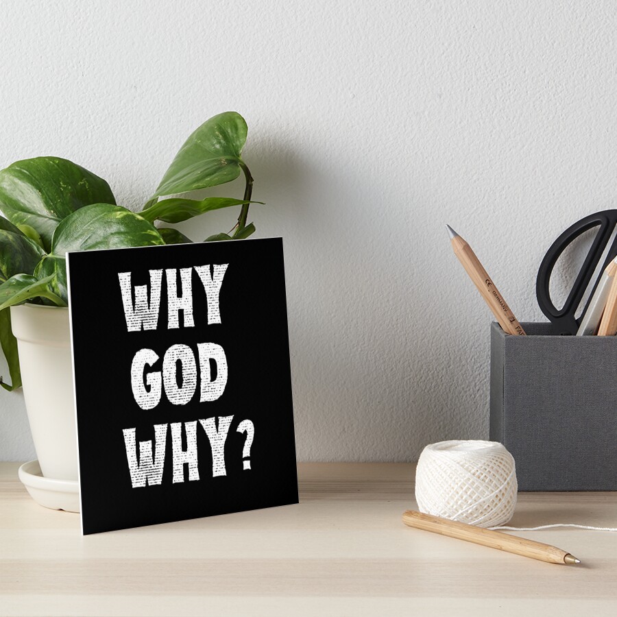 " Vintage Why God Why ? Bold Typography " Art Board Print by X-Trends ...