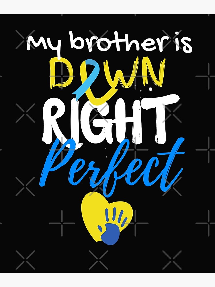 Póster «Mi hermano es perfecto, el mejor REGALO del Día Mundial del Síndrome de Down» de FLASHOP ...