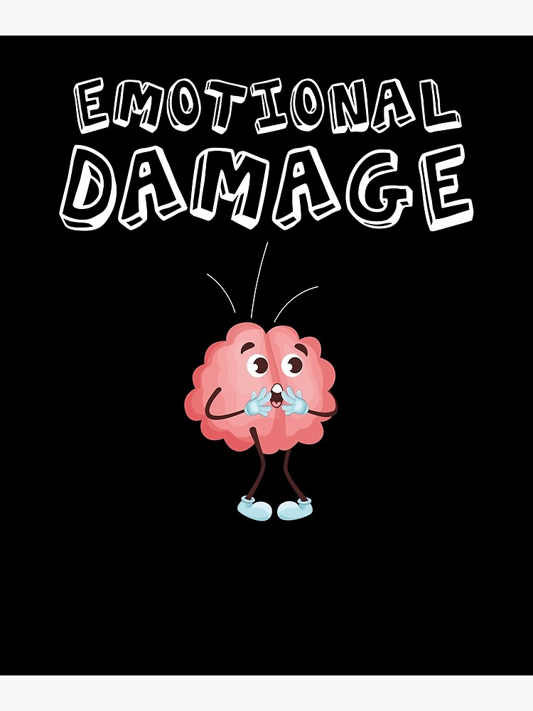 "Funny Emotional Damage Quote Sarcastic Meme Cool Emotional" Poster by ...