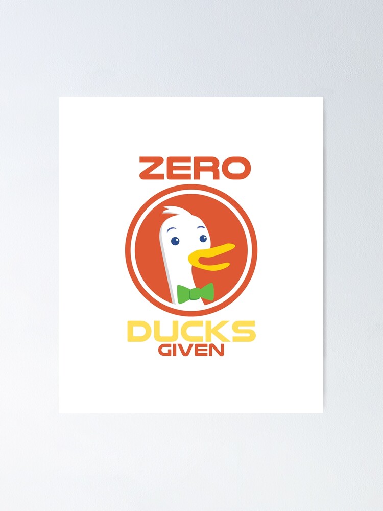 "Zero Ducks Given" Poster for Sale by neking920 | Redbubble