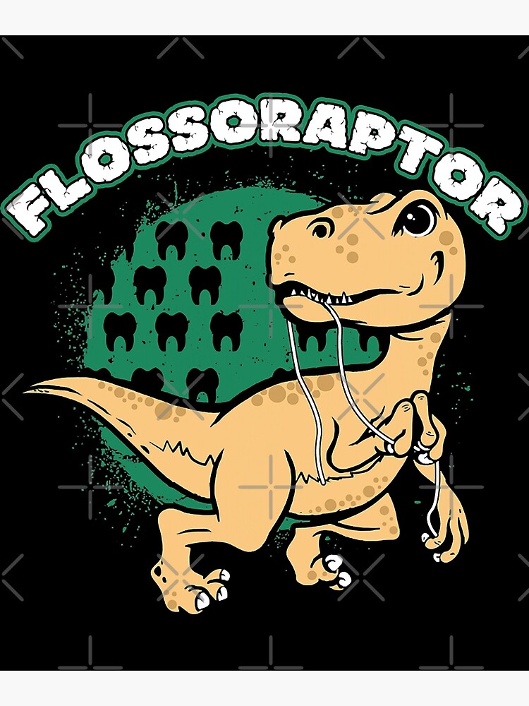 "Flossoraptor Funny Dental" Poster for Sale by norwoodcarney | Redbubble