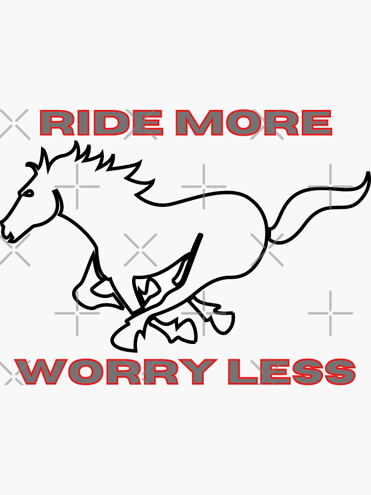 "Ride More Worry Less Design" Sticker for Sale by Artzilla22 | Redbubble
