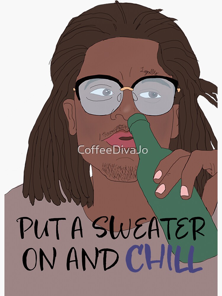 "Put A Sweater On And Chill - Quaylon from Love After Lockup" Sticker ...