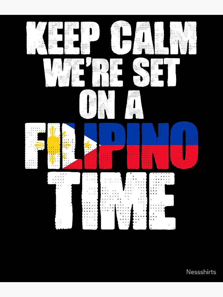 Filipino Time Memes Im Not Late I Run On Filipino Time Funny