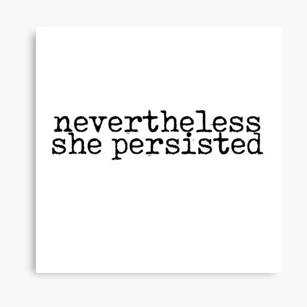 Still She Persisted Canvas Prints | Redbubble