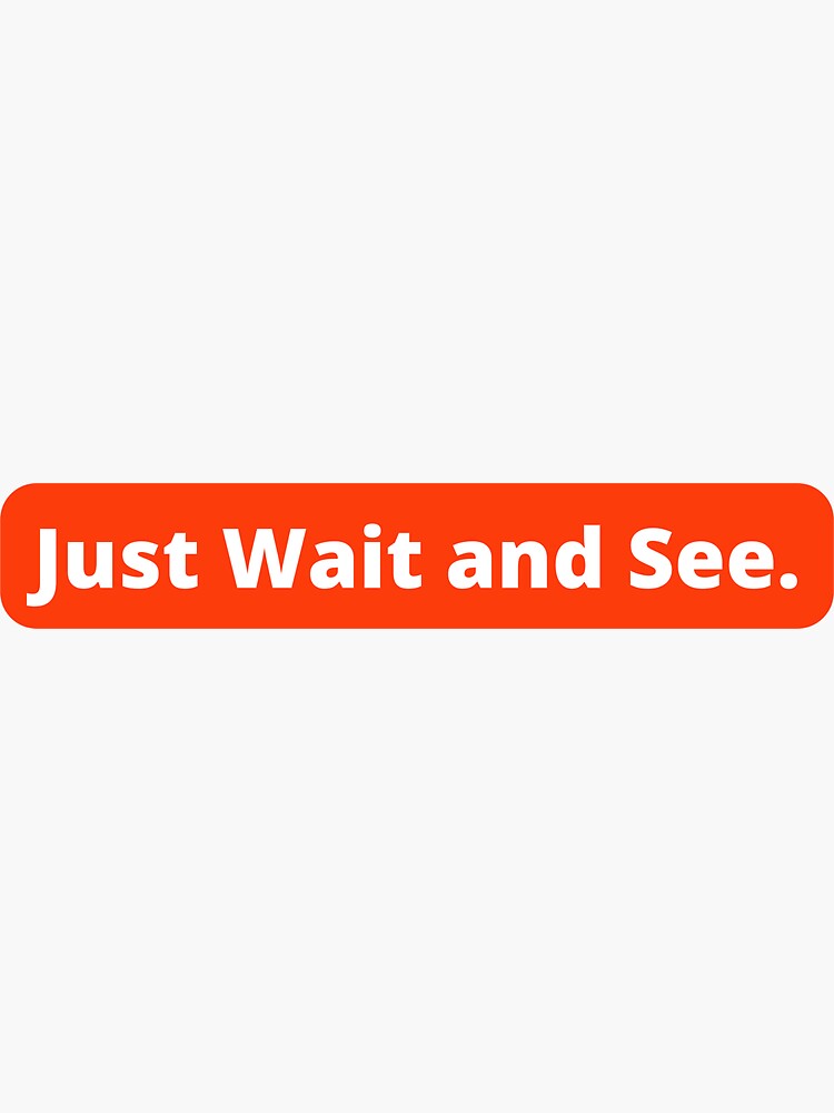 ""Just Wait and See" Quote Design Red Design Note " Sticker for Sale by ...