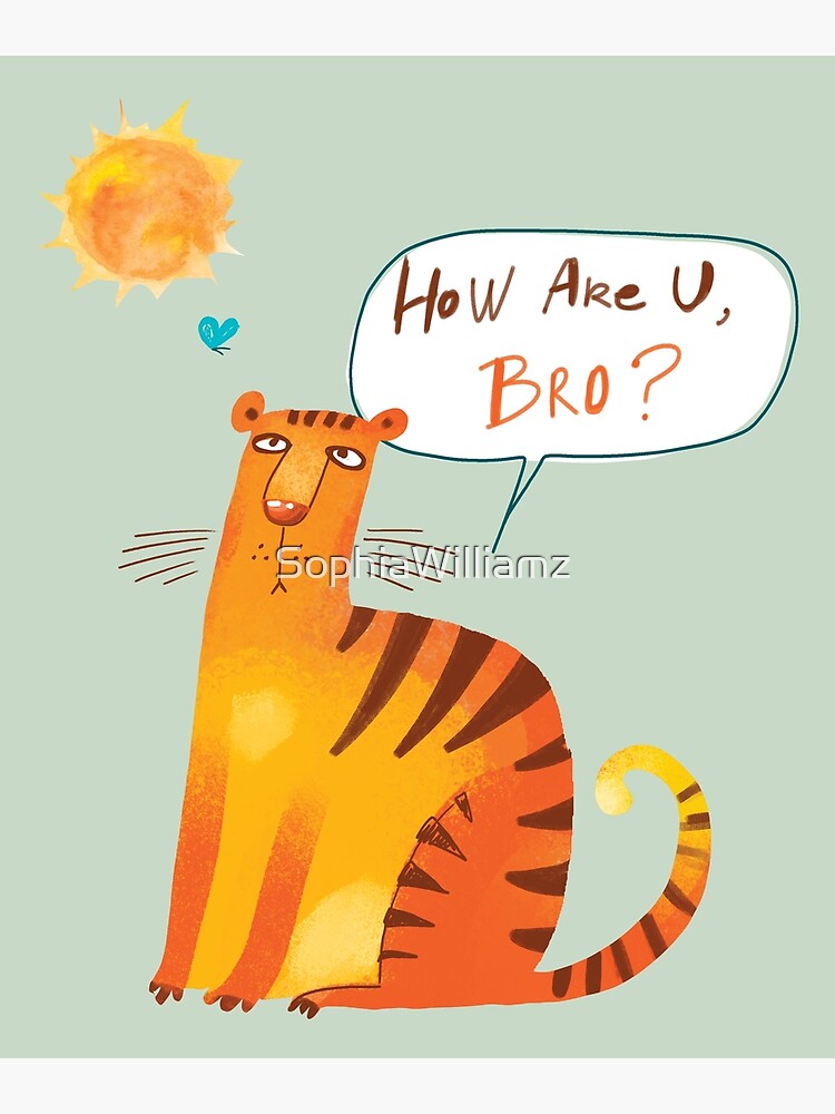 "Cute tiger | how are you bro | sun and butterfly | succulent " Poster ...