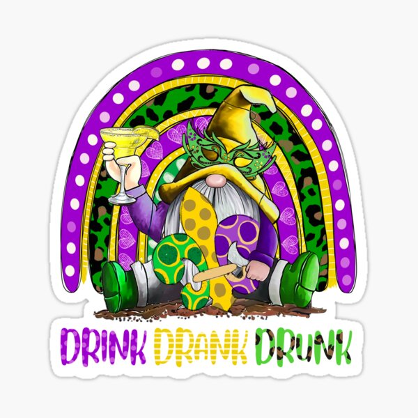 "Mardi Gras 2022 Gnome Drink Drank Drunk" Sticker for Sale by NesArt ...
