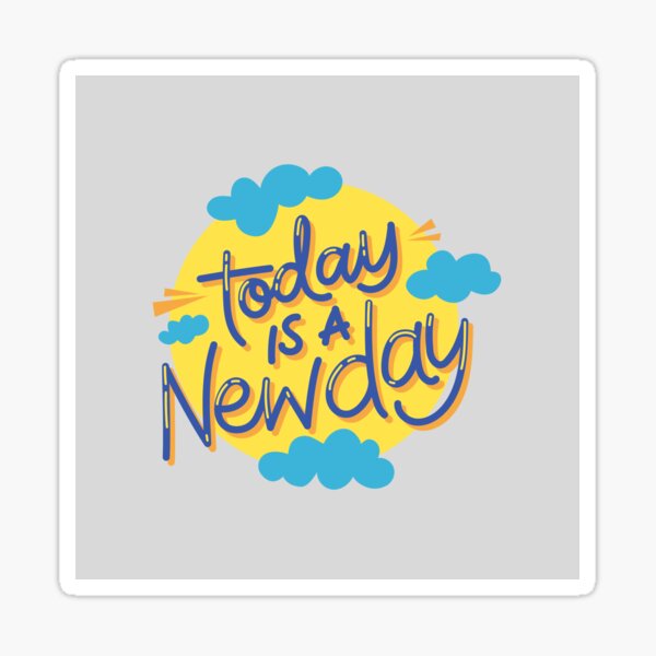 "Today is A Newday" Sticker by X-Printa | Redbubble