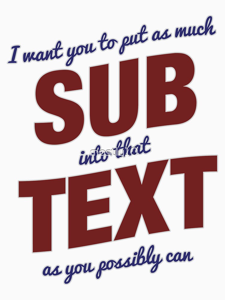 "You can't spell subtext with out s-e-x" T-shirt for Sale by mostly10 ...