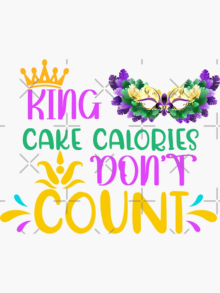 "King Cake Calories Dont Count" Sticker by Johnny-Angel | Redbubble