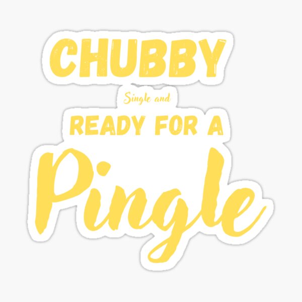 "Chubby single and ready for a pringle Design" Sticker for Sale by ...