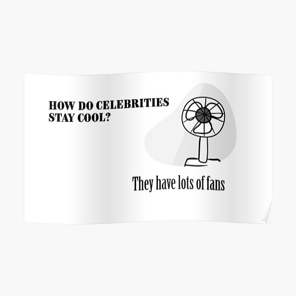 "How Do Celebrities Stay Cool? | Dad Joke | Digital Graphic" Poster by ...