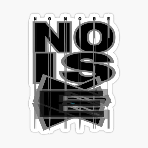 "No More Noise" Sticker by tmpsg | Redbubble