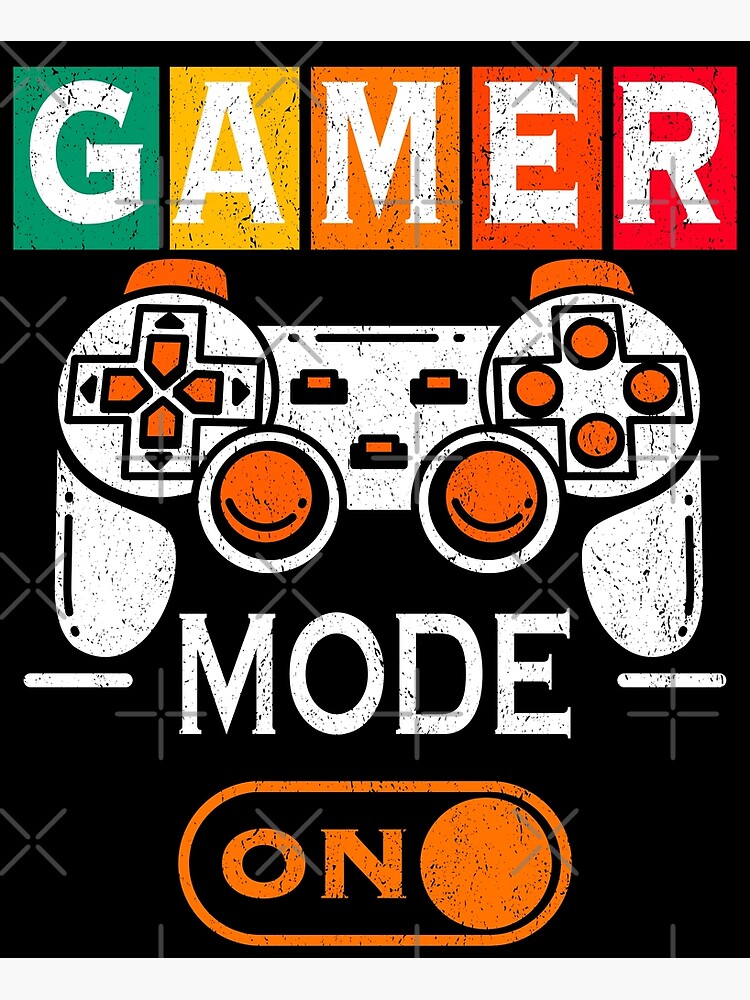 "Gamer mode on, for the love of gaming" Poster by PlebeianD | Redbubble