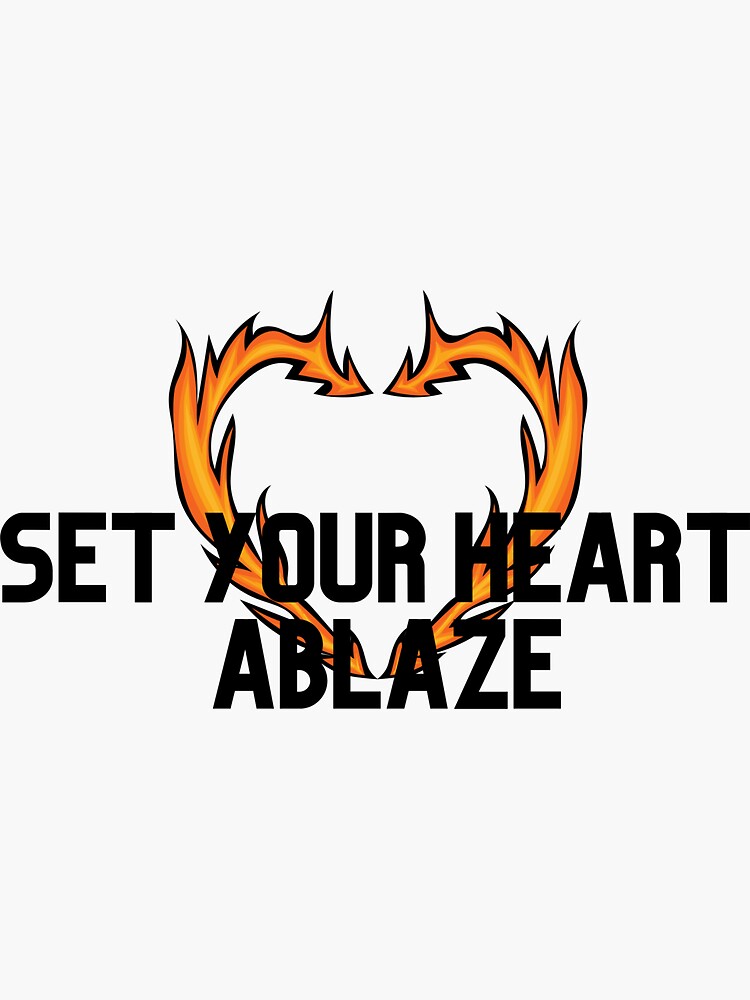 "SET YOUR HEART ABLAZE,anime,quote,motivational" Sticker by FatenDesing ...