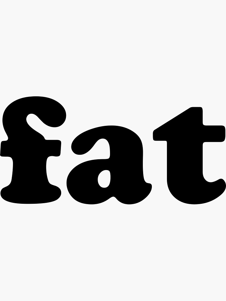 "Fat" Sticker for Sale by emocheeto | Redbubble