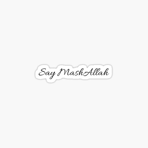 "Say mashAllah" Sticker by PopCultureWear | Redbubble