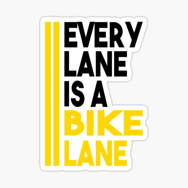 "Every lane is bike lane" Sticker by DZ-Merch | Redbubble