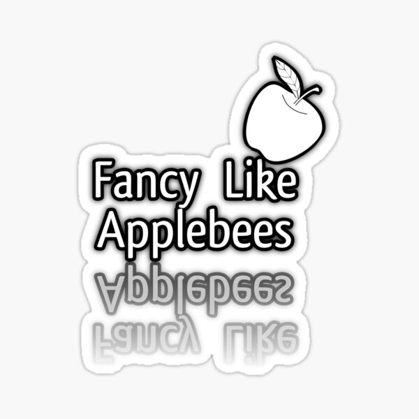 "Fancy Like Applebees" Sticker by ghalliMO | Redbubble