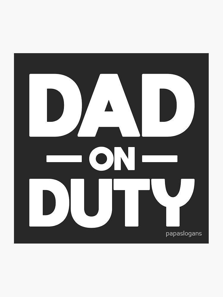 "Dad on Duty" Sticker by papaslogans | Redbubble