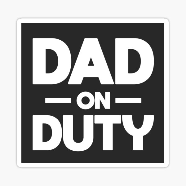 "Dad on Duty" Sticker by papaslogans | Redbubble