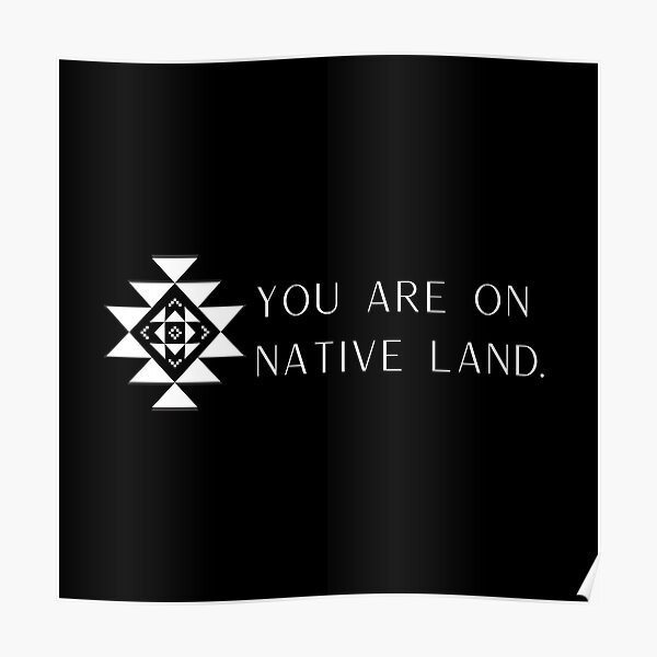 "You Are On Native Land. " Poster for Sale by JKDesign- | Redbubble