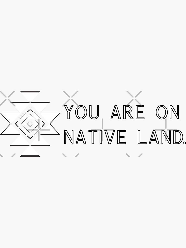 "You Are On Native Land. " Sticker for Sale by JKDesign- | Redbubble