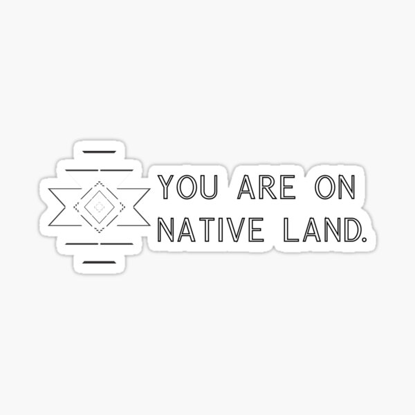 "You Are On Native Land. " Sticker for Sale by JKDesign- | Redbubble