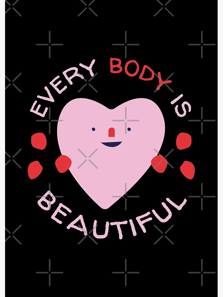 "Every Body is Beautiful" Poster by heyluckyseven | Redbubble