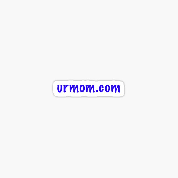 "urmom.com" Sticker by gacemegagya | Redbubble