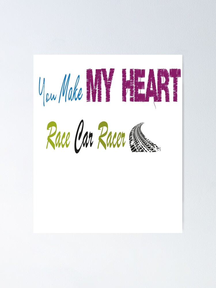 " You Make My Heart Race Car Racer, Funny design for mens and girls ...