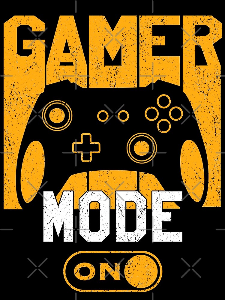 "Gamer mode on, love of gaming" Poster by PlebeianD | Redbubble