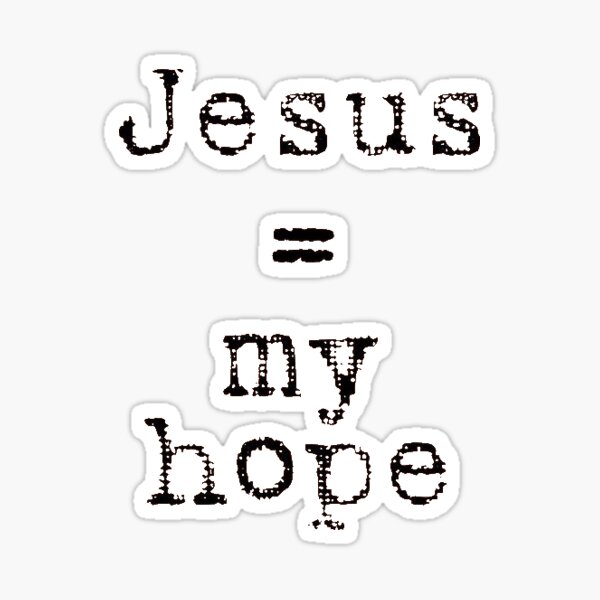 ""Jesus = My Hope" Christian" Sticker by OurSureHope | Redbubble